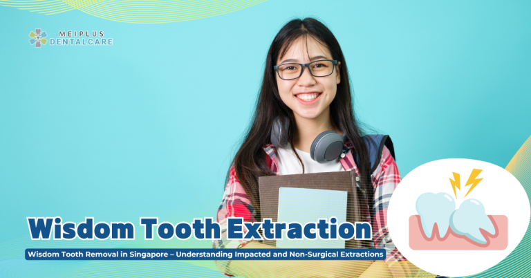 Wisdom Tooth Removal in Singapore – Impacted & Non-Surgical Extraction 2025
